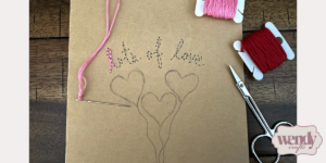 How to Make a Hand-Embroidered Card: A Step-by-Step Tutorial – Wendy Crafts